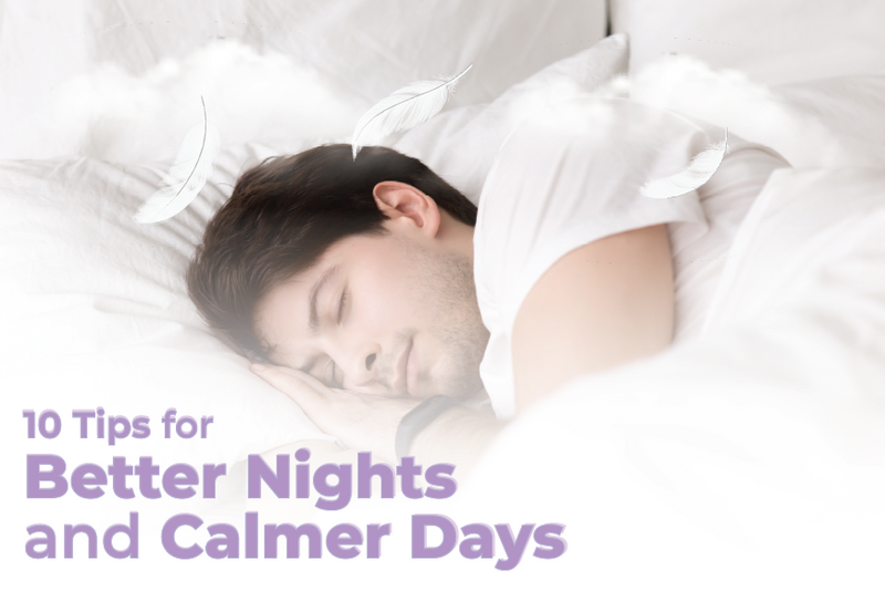 10 Tips for Better Nights and Calmer Days: Improve Sleep & Reduce ...