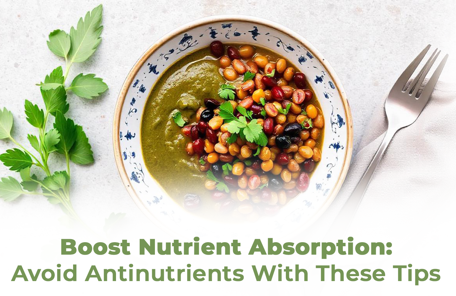 Boost Nutrient Absorption: Avoid Antinutrients With These Tips ...